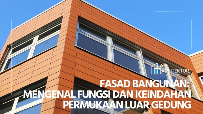 Fasad Bangunan: Mengenal Fungsi dan Keindahan Permukaan Luar Gedung ...