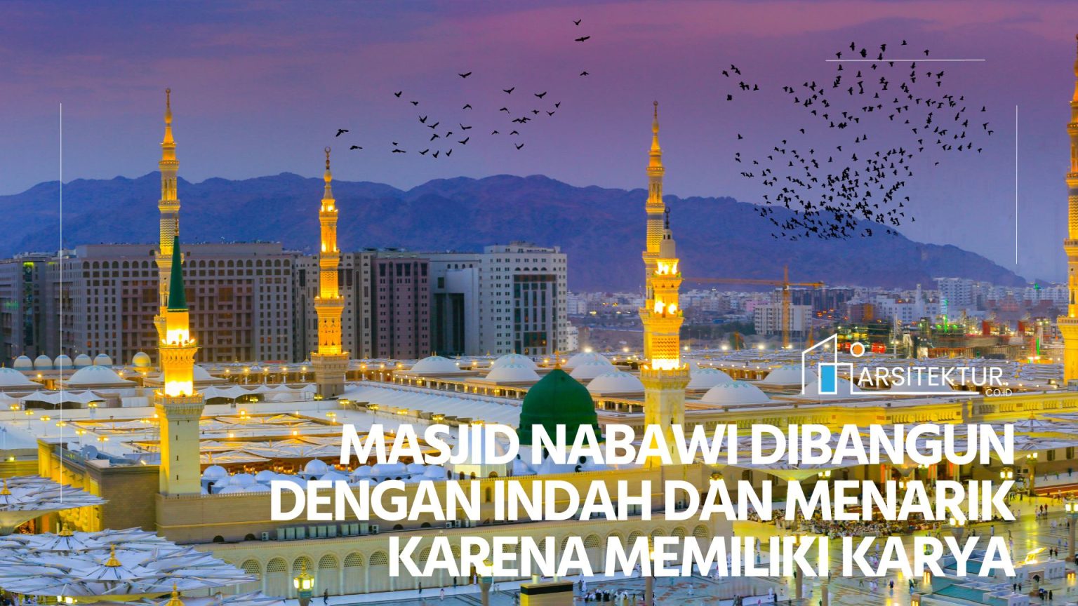 Masjid Nabawi Dibangun Dengan Indah Dan Menarik Karena Memiliki Karya ...